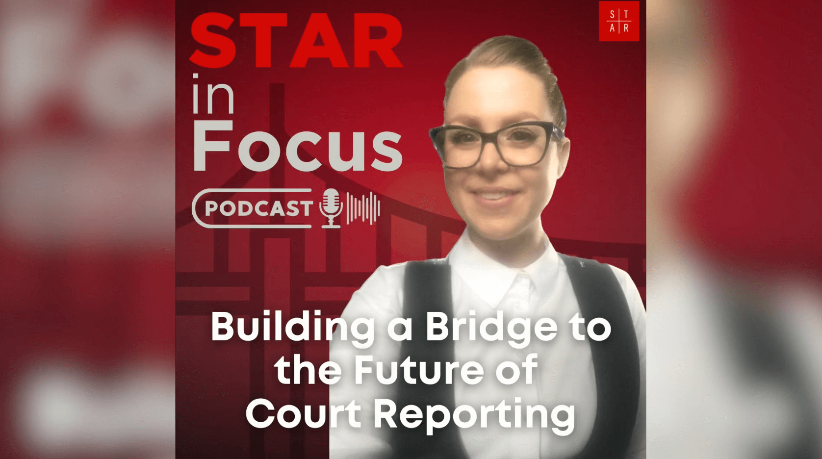 STAR In Focus- Building a Bridge to the Future of Court Reporting ...